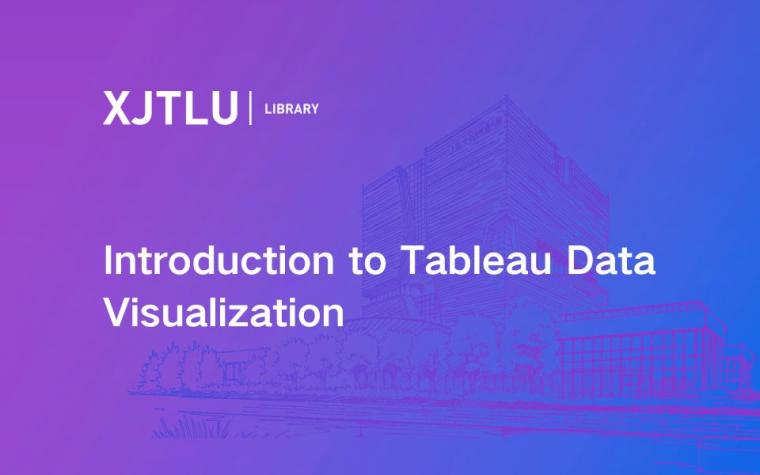 Introduction to Tableau Data Visualization | Library for XJTLU